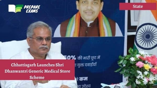 Chhattisgarh Launches Shri Dhanwantri Generic Medical Store Scheme - EducateBee