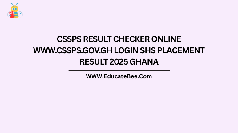 {OUT} CSSPS Result Checker Online www.cssps.gov.gh Login SHS Placement Result 2025 Ghana